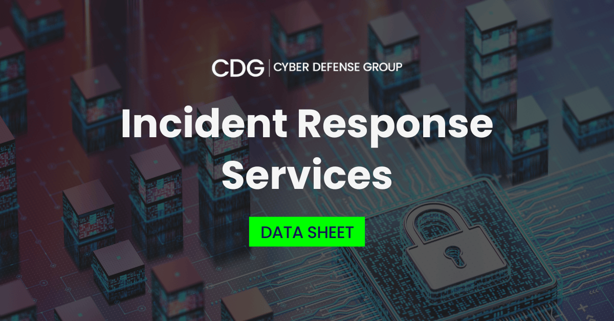 Incident Response Services Data Sheet | Cyber Defense Group