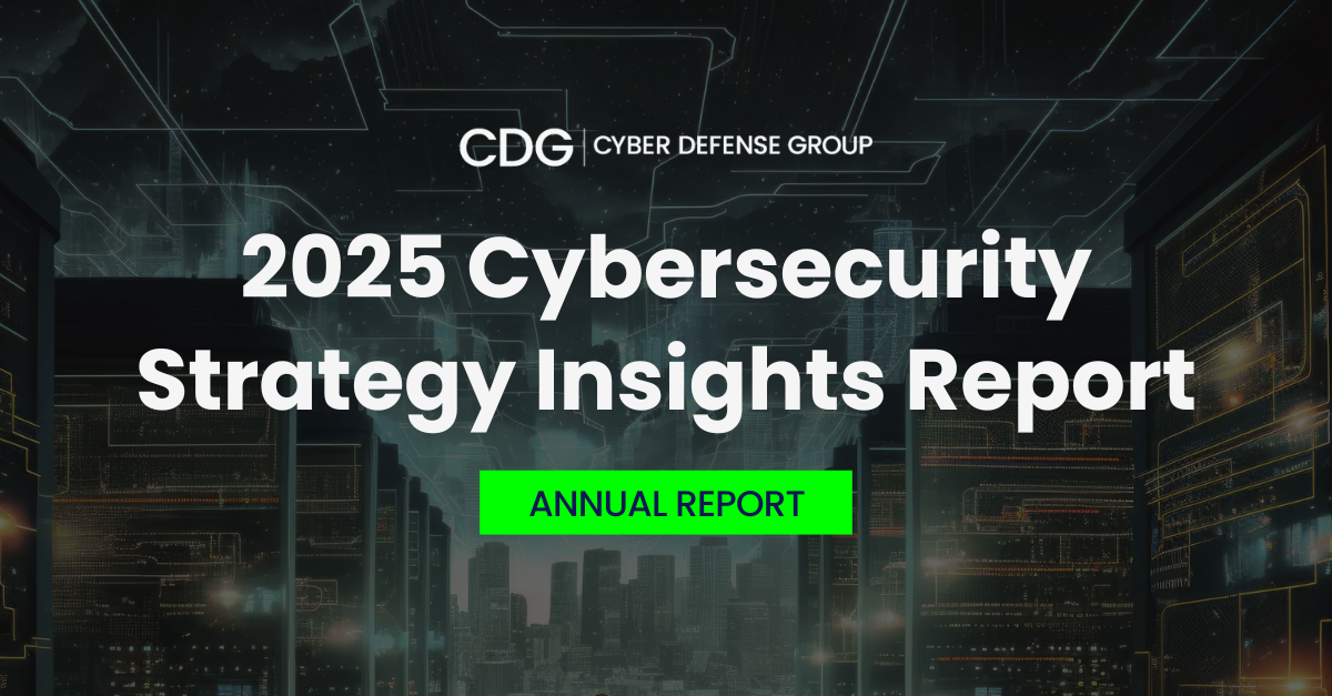 2025 Cyber Strategy Insights Report | Cyber Defense Group